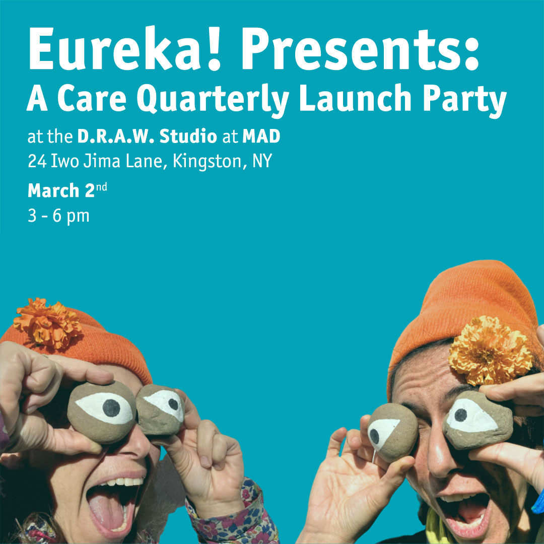 Eureka! Presents: Care Quarterly at the D.R.A.W. Studio at MAD