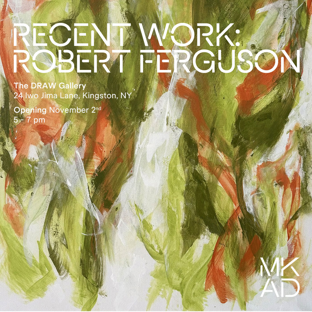 Recent Work: Robert Ferguson at MKAD, the Midtown Kingston Arts District